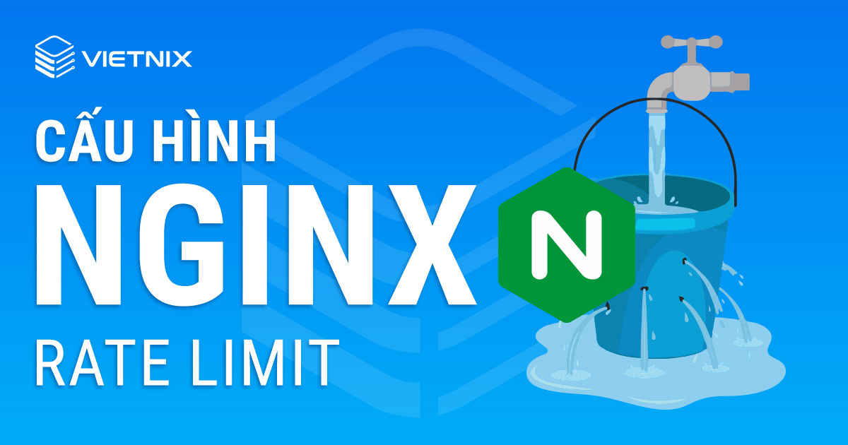 Cách cấu hình NGINX rate limit tăng hiệu quả chống DDoS