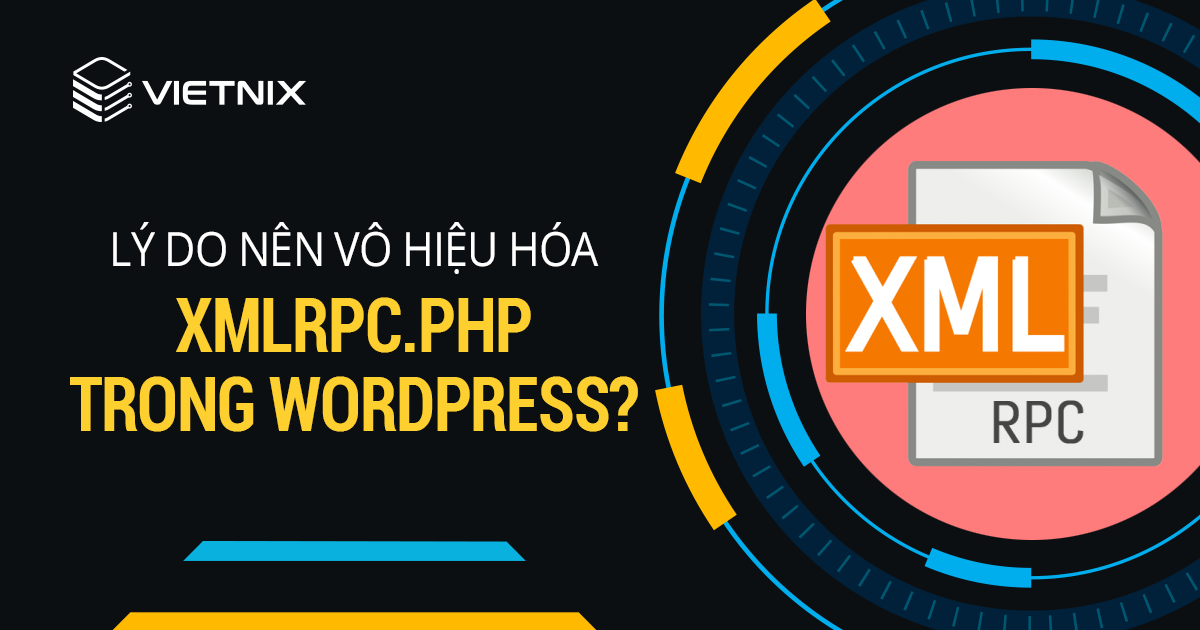 xmlrpc.php là gì? Tại sao nên vô hiệu hóa trong Wordpress?