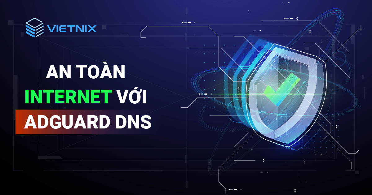 AdGuard DNS là gì? Hướng dẫn cài đặt AdGuard DNS [từ A-Z]