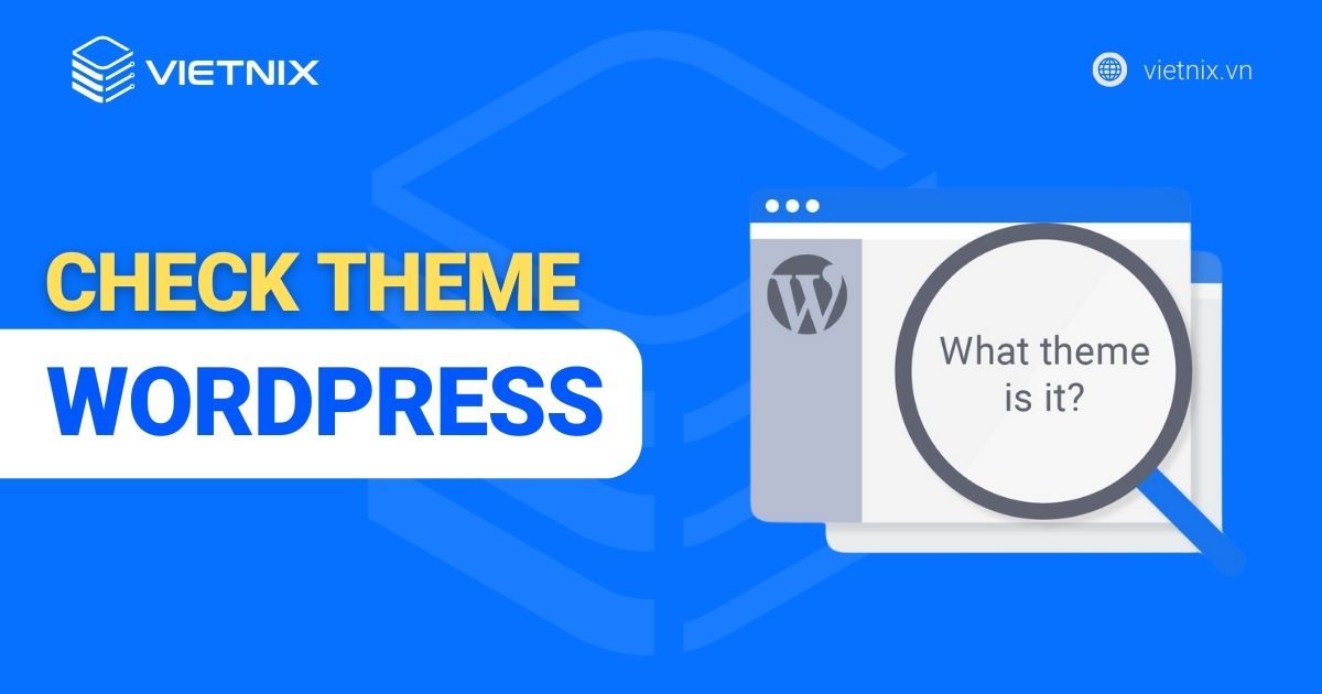10 công cụ check theme WordPress nhanh nhất