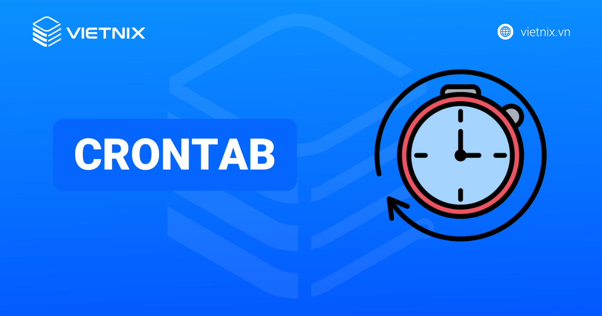 Tìm hiểu Crontab là gì? Cách cài đặt và sử dụng trên Linux