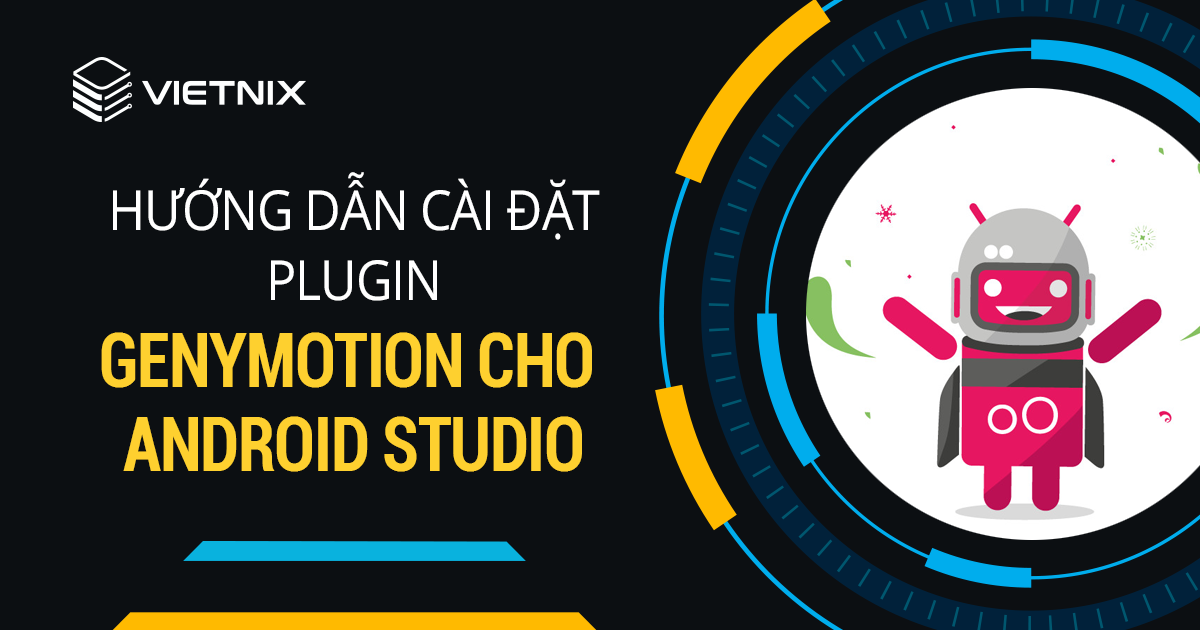Hướng dẫn các bước cài đặt Genymotion cho Android Studio