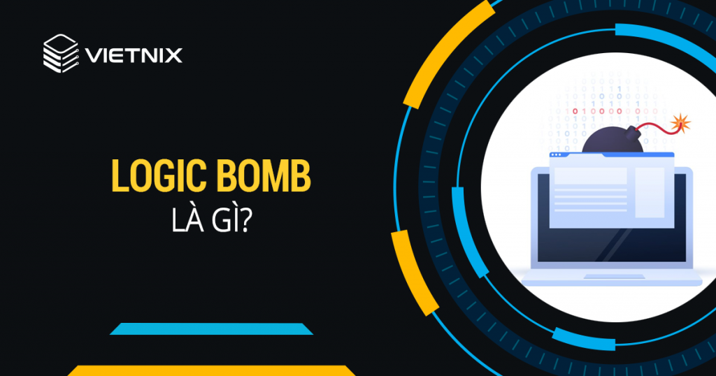 Logic bomb là gì? Cách ngăn chặn Logic bomb