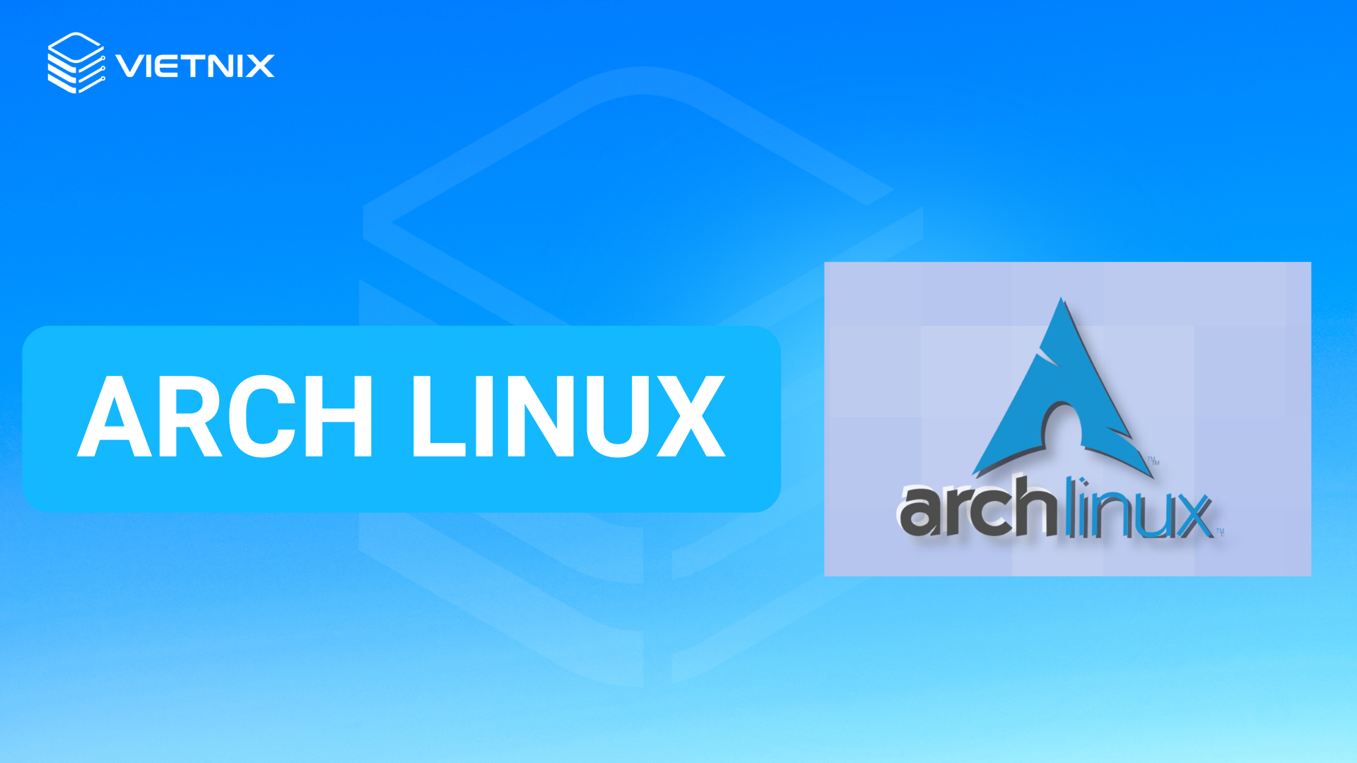 Arch Linux là gì? Cách cài đặt và cấu hình trên Linux