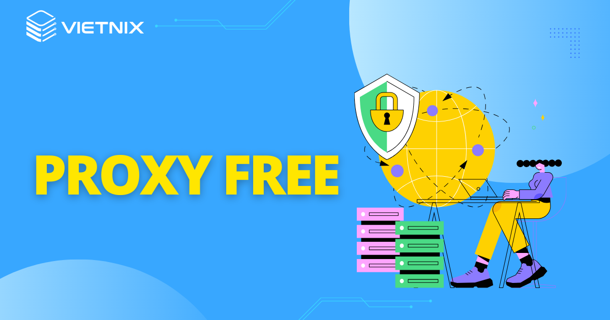 Top 27 phần mềm Proxy free tốt nhất 2025