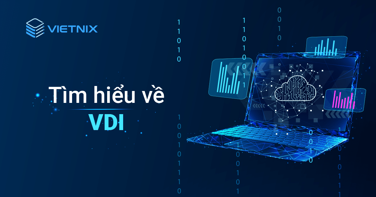 VDI là gì? Tìm hiểu Virtual Desktop Infrastructure