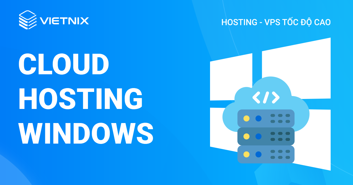Cloud Hosting Windows là gì? Mua hosting ở đâu uy tín 2025?