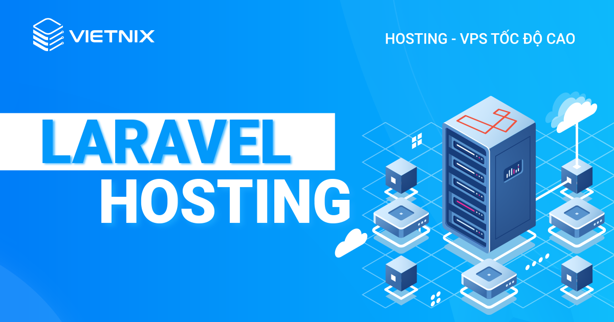Laravel hosting là gì? Top 6 nhà cung cấp Laravel hosting tốt nhất