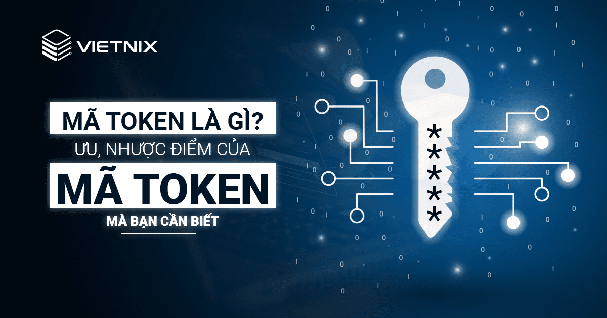 Mã token là gì? Ưu, nhược điểm và cách phân loại cần biết