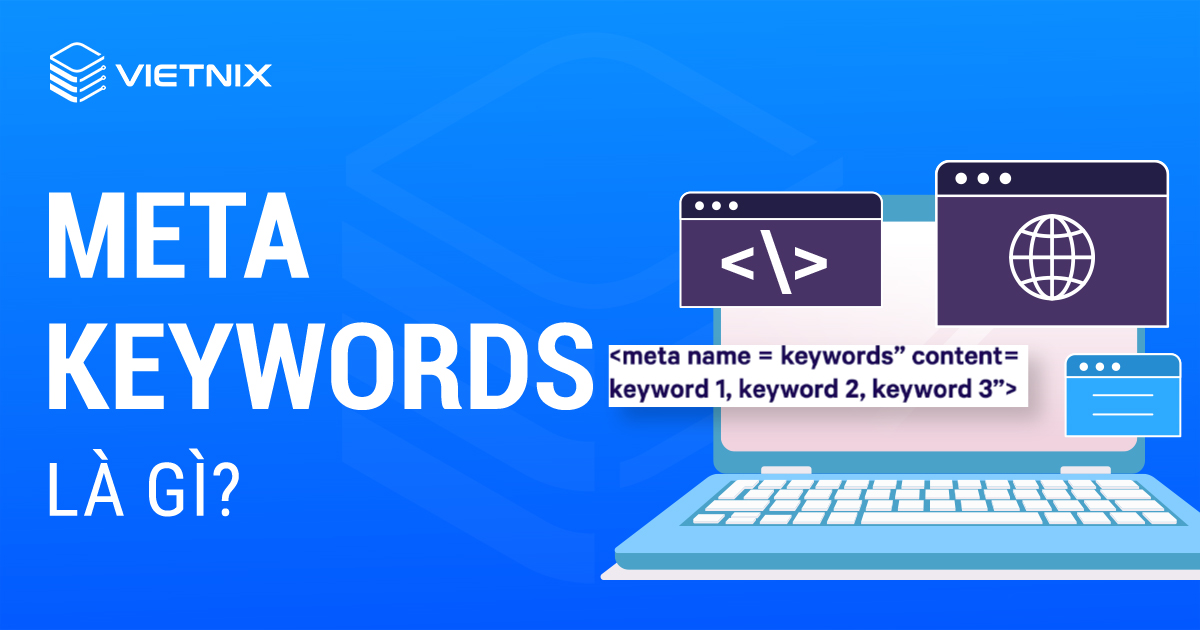 Meta Keywords là gì? 2 cách tối ưu Meta Keywords SEO dễ dàng
