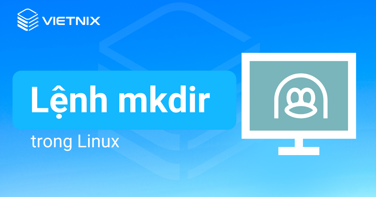 Cách sử dụng lệnh mkdir trong Linux 2026