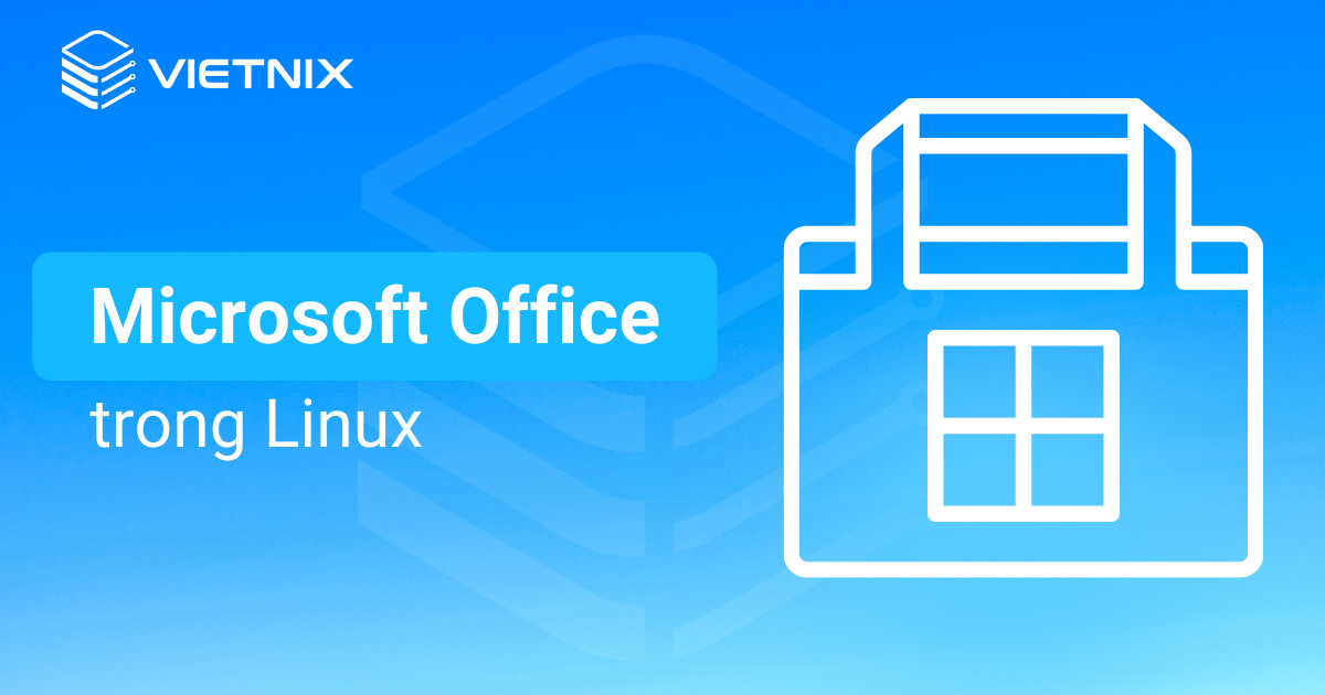 Cách cài đặt Microsoft Office trên Linux đơn giản nhất 2025