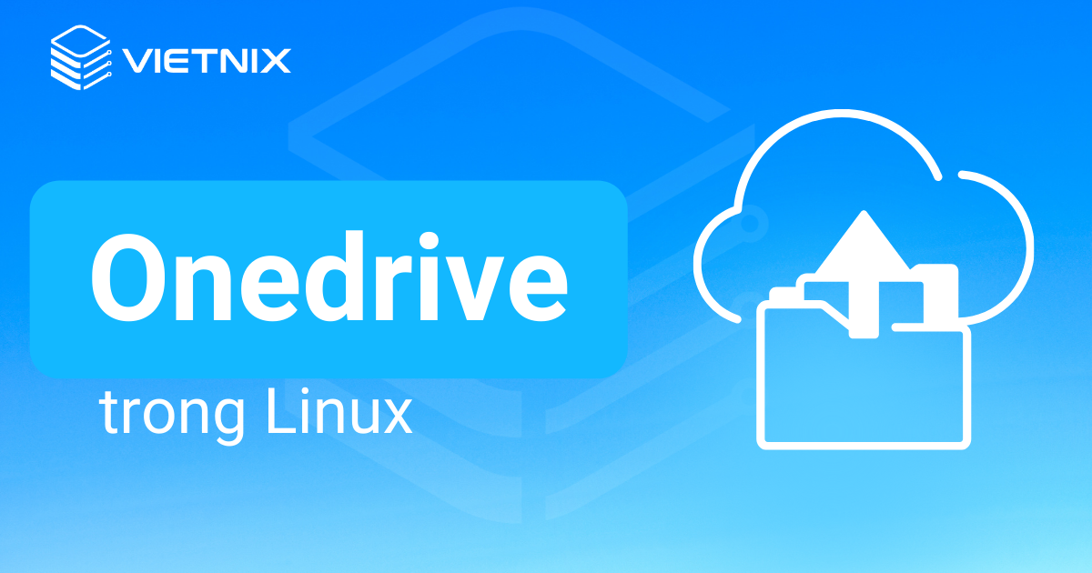 Cách sử dụng OneDrive trong Linux mới nhất 2025