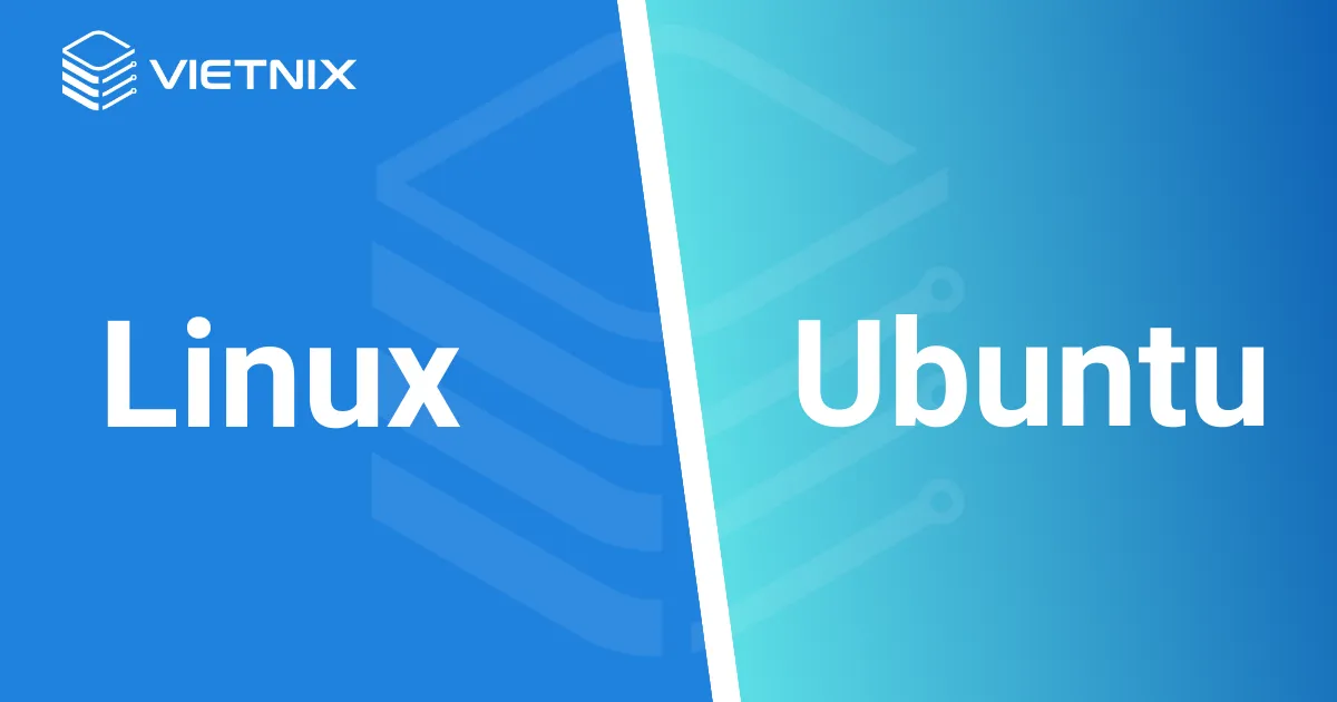 So sánh Linux và Ubuntu khác nhau như thế nào? - Vietnix