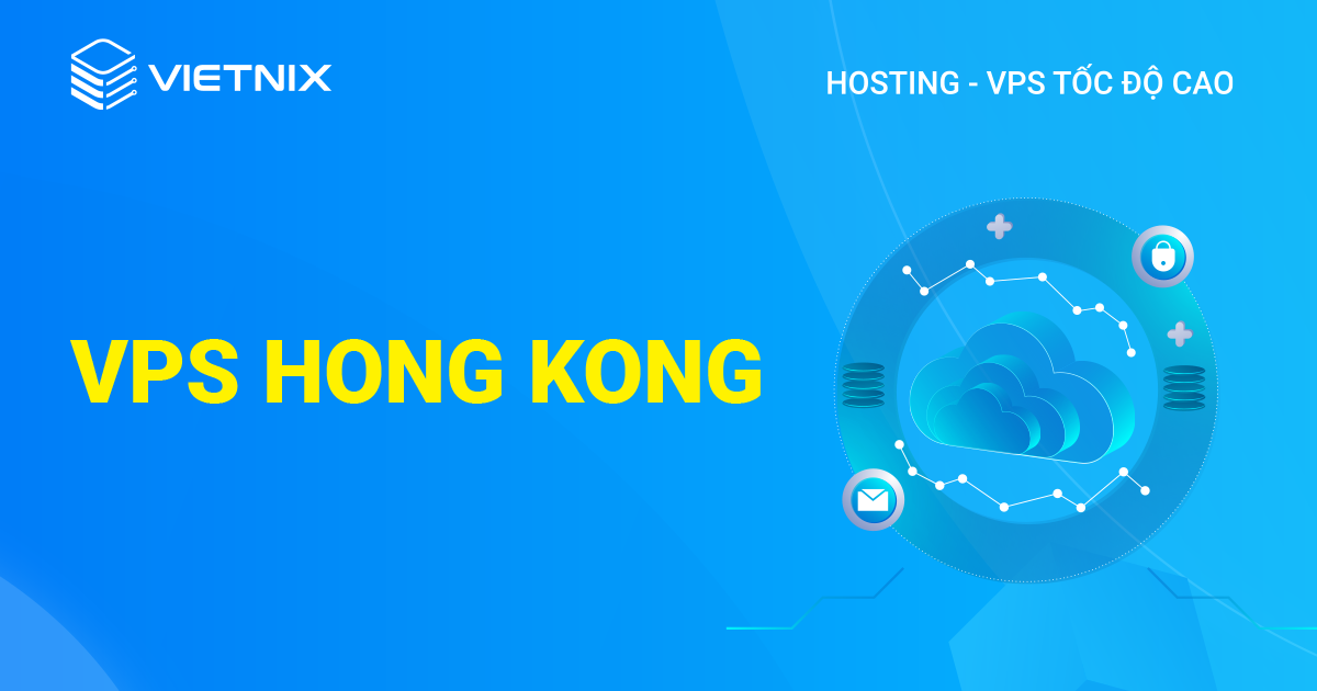 Top 5 VPS Hong Kong ổn định, chất lượng, giá rẻ nhất 2025