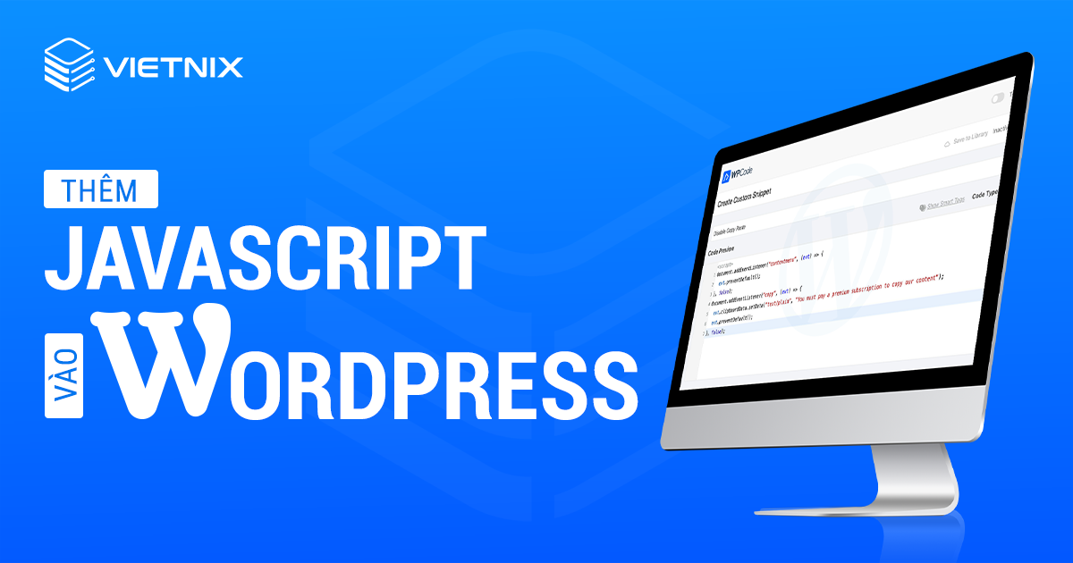 Hướng dẫn thêm JavaScript vào WordPress cho page và post