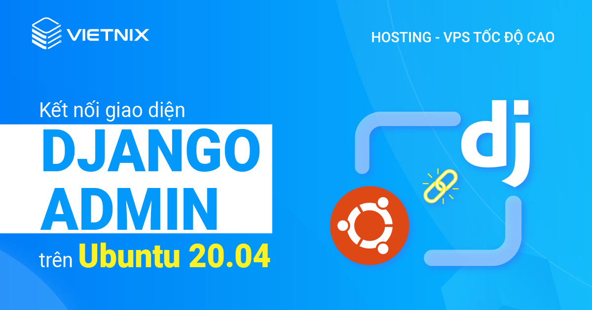 Hướng dẫn kết nối giao diện Django Admin trên Ubuntu