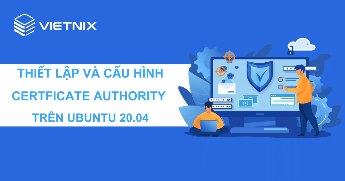 Cách thiết lập và cấu hình Certificate Authority trên Ubuntu 20.04