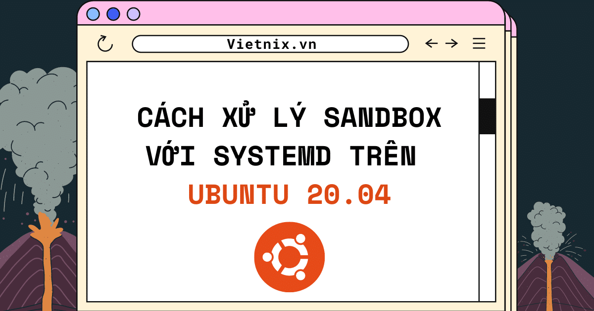 Hướng dẫn cách xử lý Sandbox với Systemd trên Ubuntu 20.04