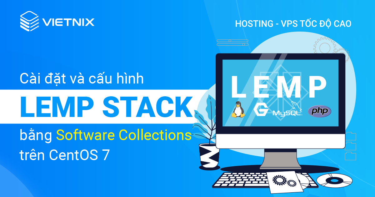 Cách cài đặt và cấu hình LEMP Stack trên CentOS 7