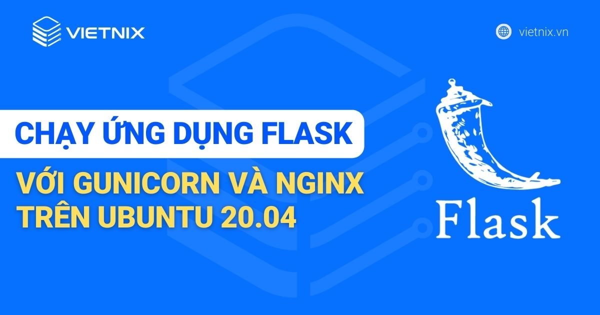 Chạy ứng dụng Flask với Gunicorn và Nginx trên Ubuntu 20.04