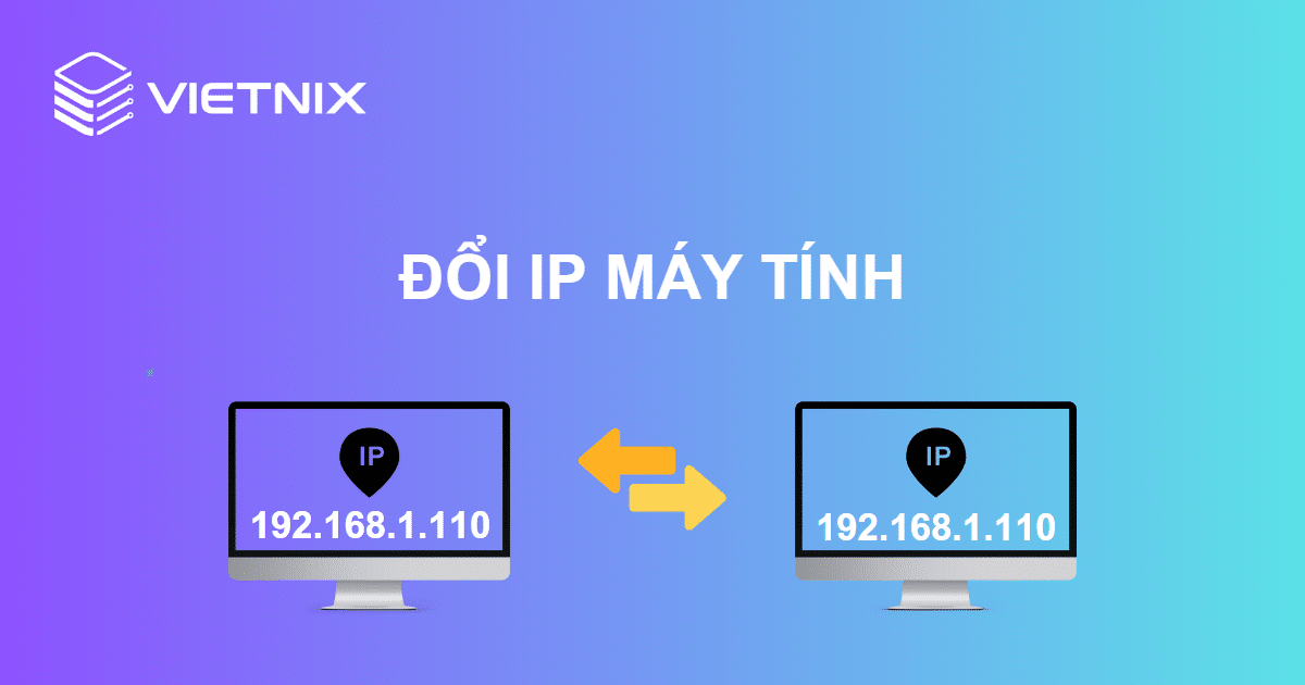 Cách đổi IP máy tính Win 7, Win 10 động và tĩnh đơn giản