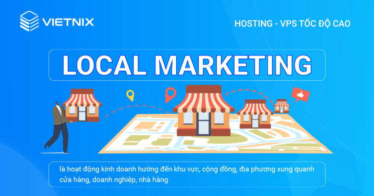 Local Marketing là gì? Kiến thức & một số cách làm hữu ích