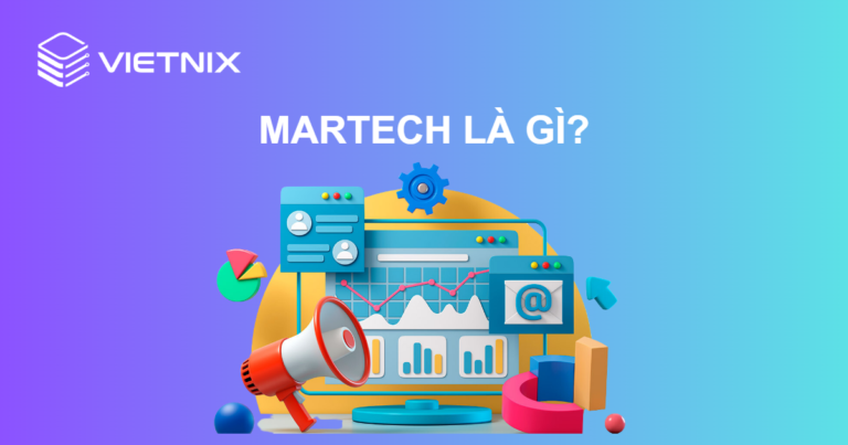 MarTech là gì? Hiểu đúng về xu hướng mới công nghệ tiếp thị