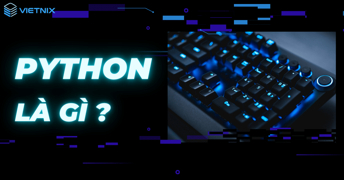 Python là gì? Ứng dụng, tự học ngôn ngữ lập trình Python
