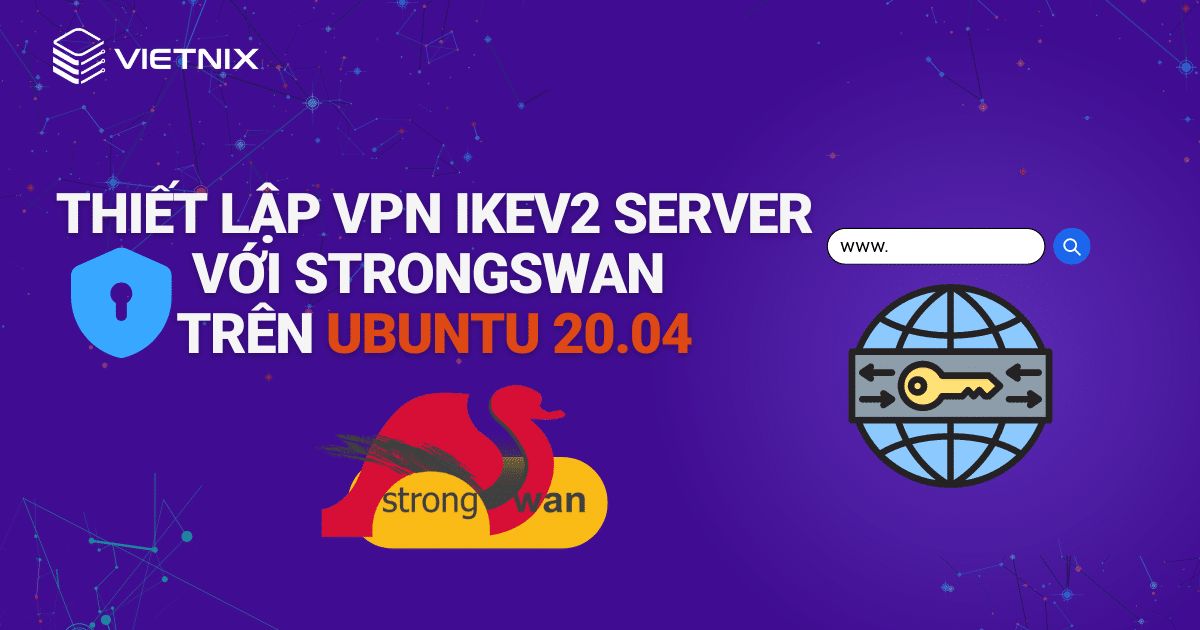 Thiết lập VPN IKEv2 Server với StrongSwan trên Ubuntu 20.04