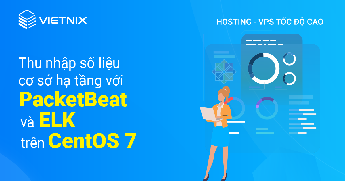 Thu thập số liệu cơ sở hạ tầng với Packetbeat và ELK trên CentOS 7