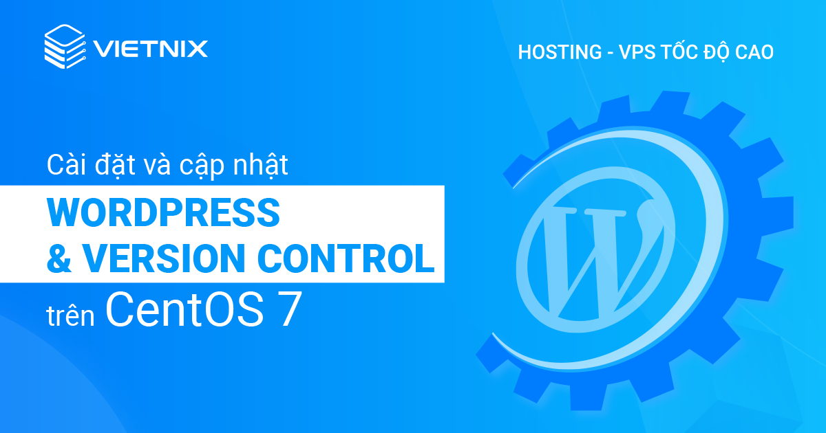 Cách cài đặt và cập nhật WordPress với Version Control trên CentOS 7