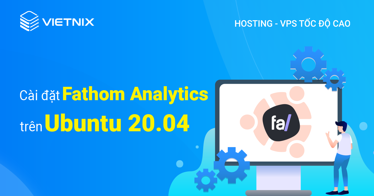 Hướng dẫn cài đặt Fathom Analytics trên Ubuntu 20.04