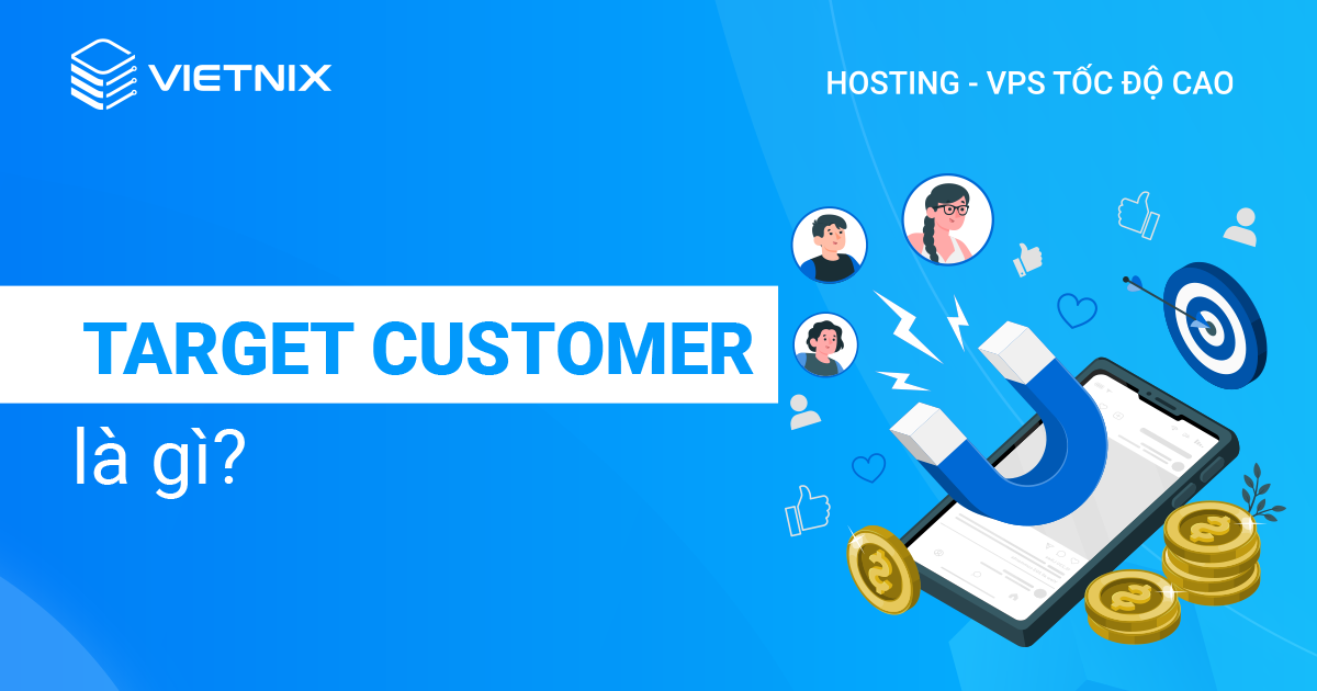 Target Customer là gì? 3 cách xác định khách hàng mục tiêu