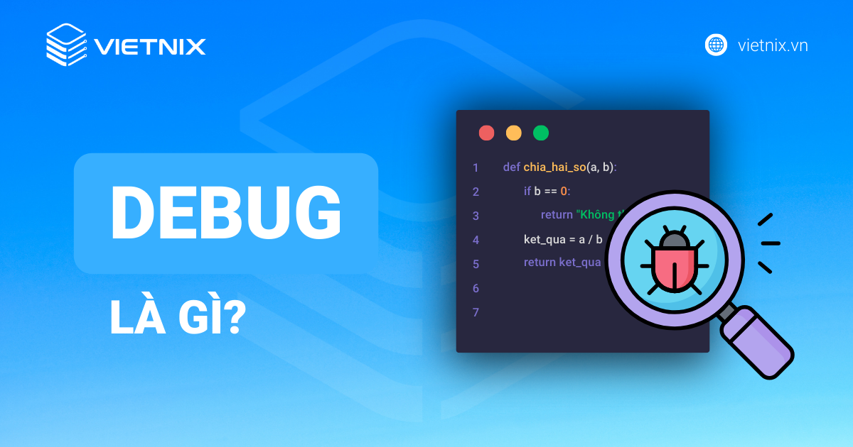 Debug là gì? Cách debug nhanh dành cho Developer 2025