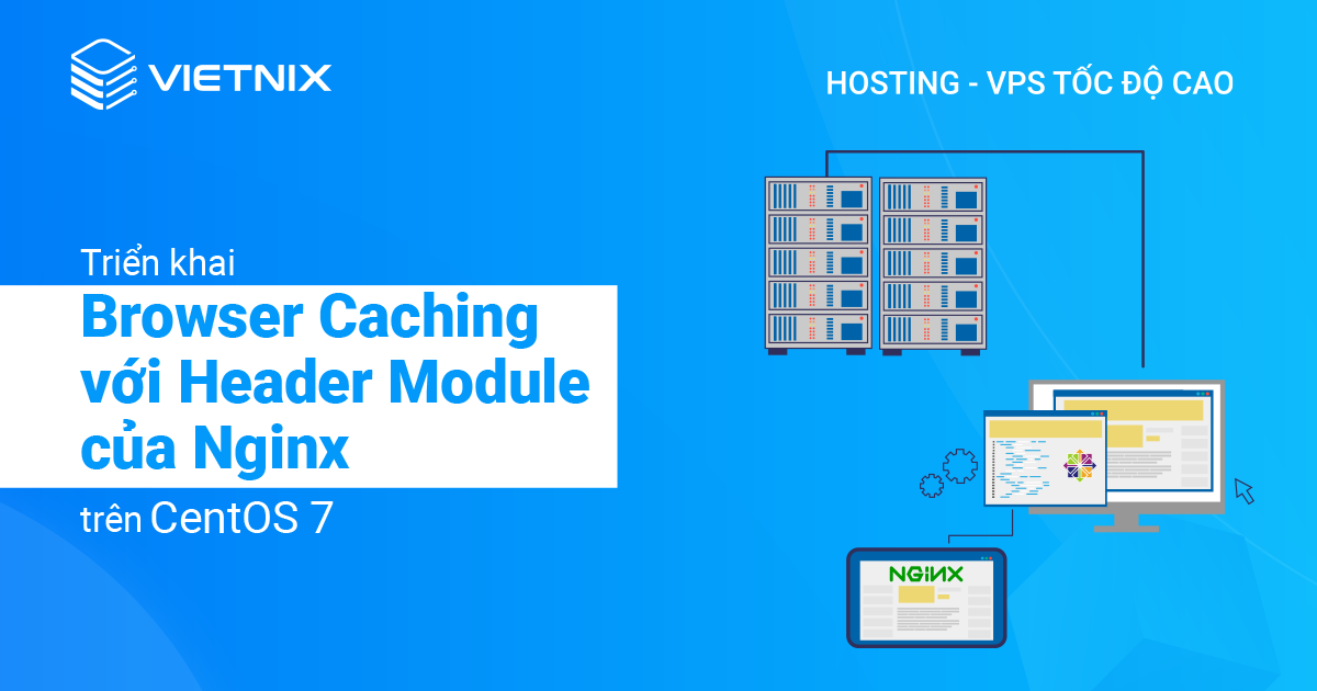 Triển khai Browser Caching với header Module của Nginx trên CentOS 7