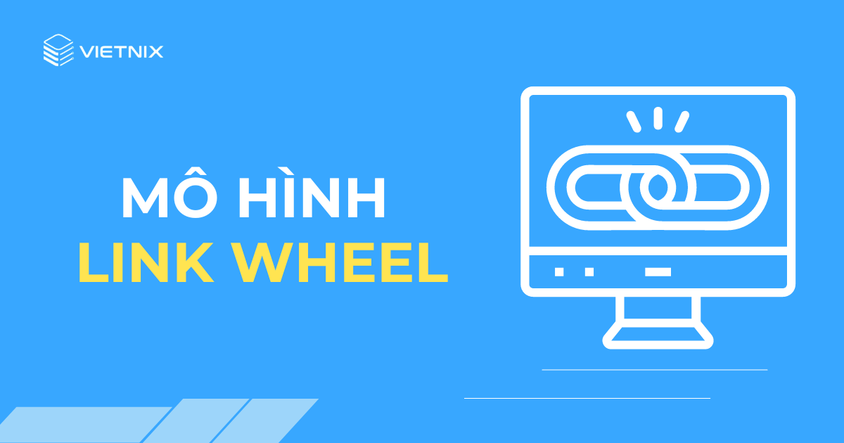 Link wheel là gì? Bí kíp xây dựng mô hình tăng traffic và CTR