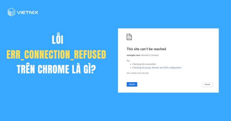 8 cách sửa lỗi ERR_CONNECTION_REFUSED trên Chrome