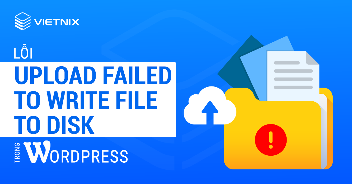 Cách sửa lỗi upload failed to write file to disk trong WordPress