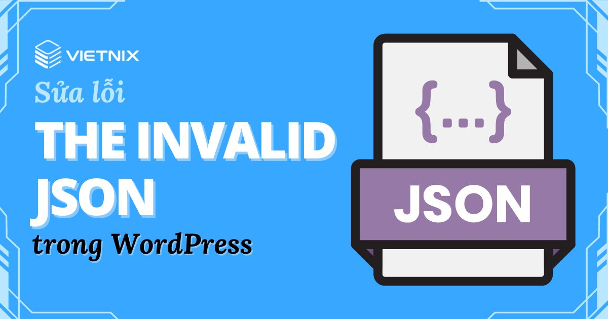 Cách sửa lỗi the Invalid JSON trong WordPress mới nhất 2025