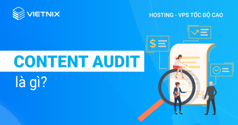 Content audit là gì? Hướng dẫn audit content từ A-Z