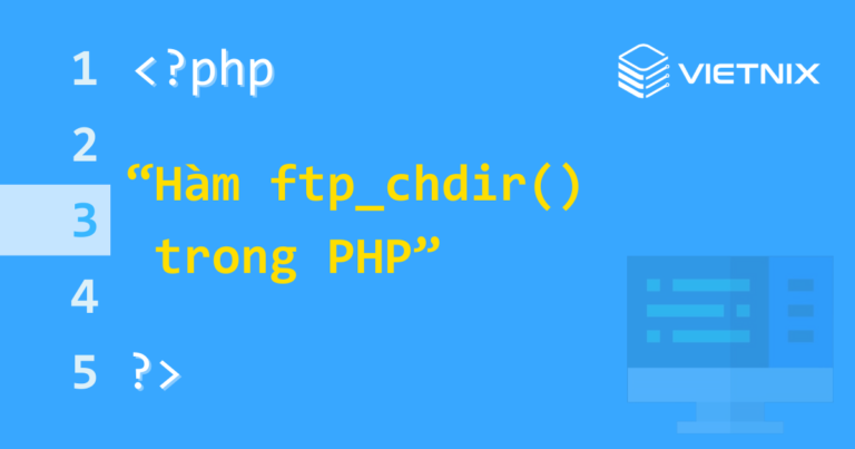 Tổng quan kiến thức về hàm ftp_chdir() trong PHP 2025