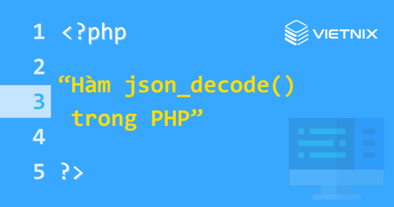 Tìm hiểu kiến thức về hàm json_decode() trong PHP 2025