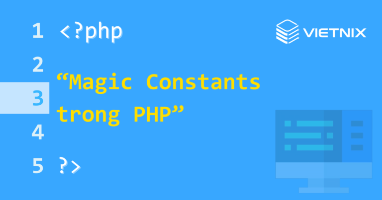 Hằng số Magic - Magic Constants trong PHP 2025