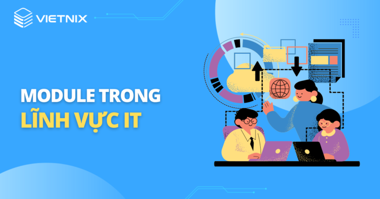 Module là gì? Tầm quan trọng của module trong các lĩnh vực