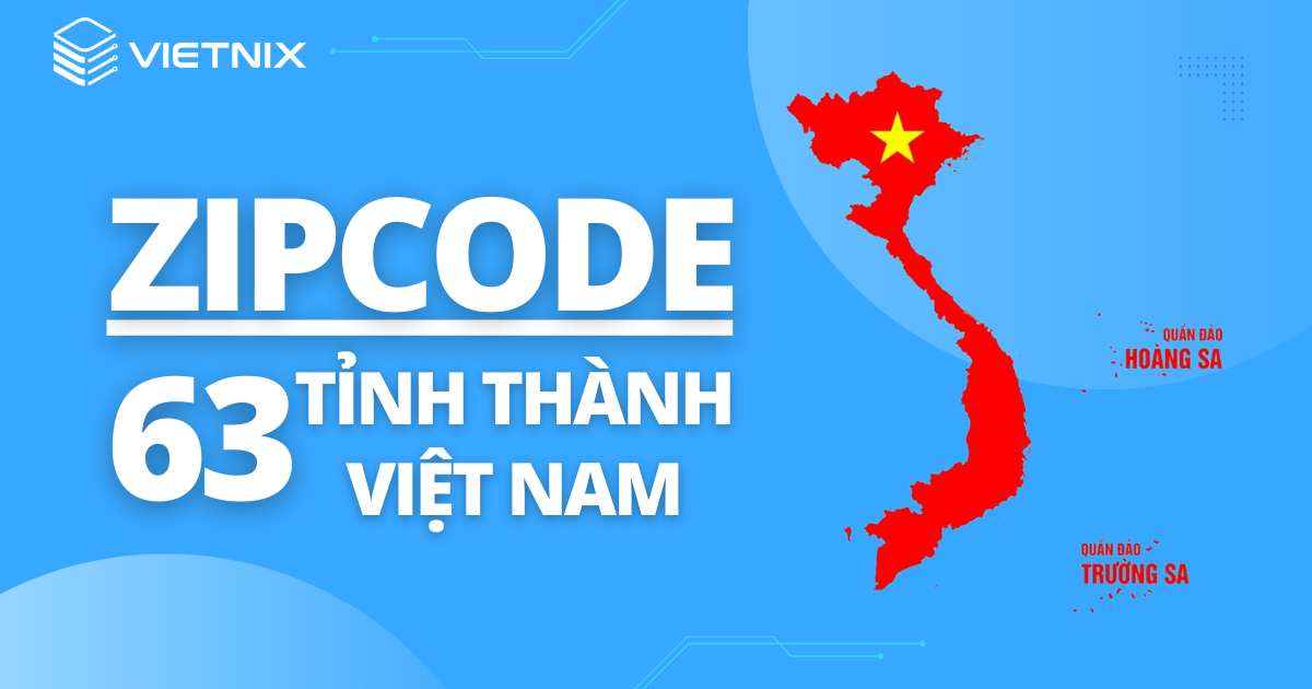 Mã bưu chính (Zip Code) 63 tỉnh thành Việt Nam, Zip HCM 2025