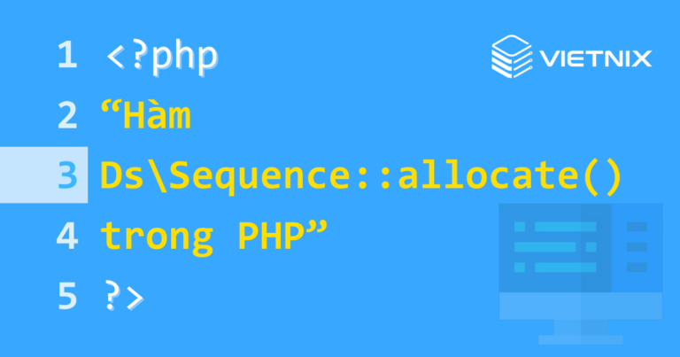 Tổng hợp kiến thức về DsSequence::allocate() trong PHP 2025