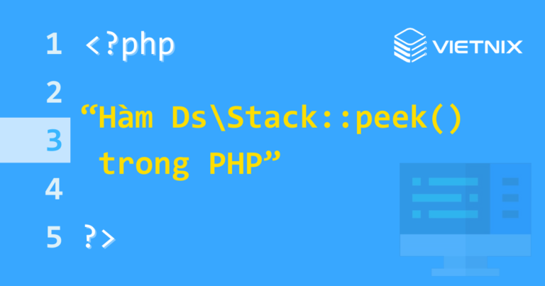 Giới thiệu tổng quan về hàm DsStack::peek() trong PHP 2025