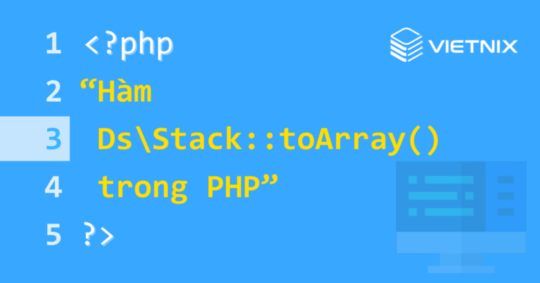 Tìm hiểu về hàm DsStack::toArray() trong PHP 2025