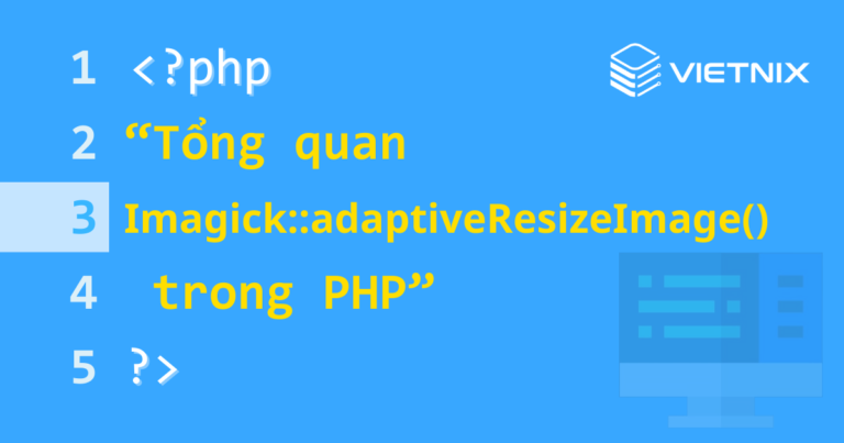 Tổng quan hàm Imagick::adaptiveResizeImage() trong PHP 2025
